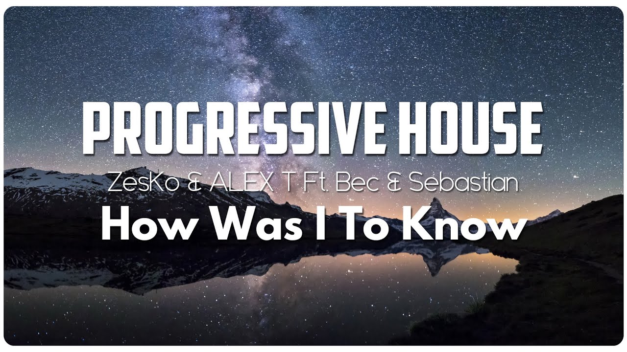 ZesKo & ALEX T Ft. Bec & Sebastian - How Was I To Know - YouTube