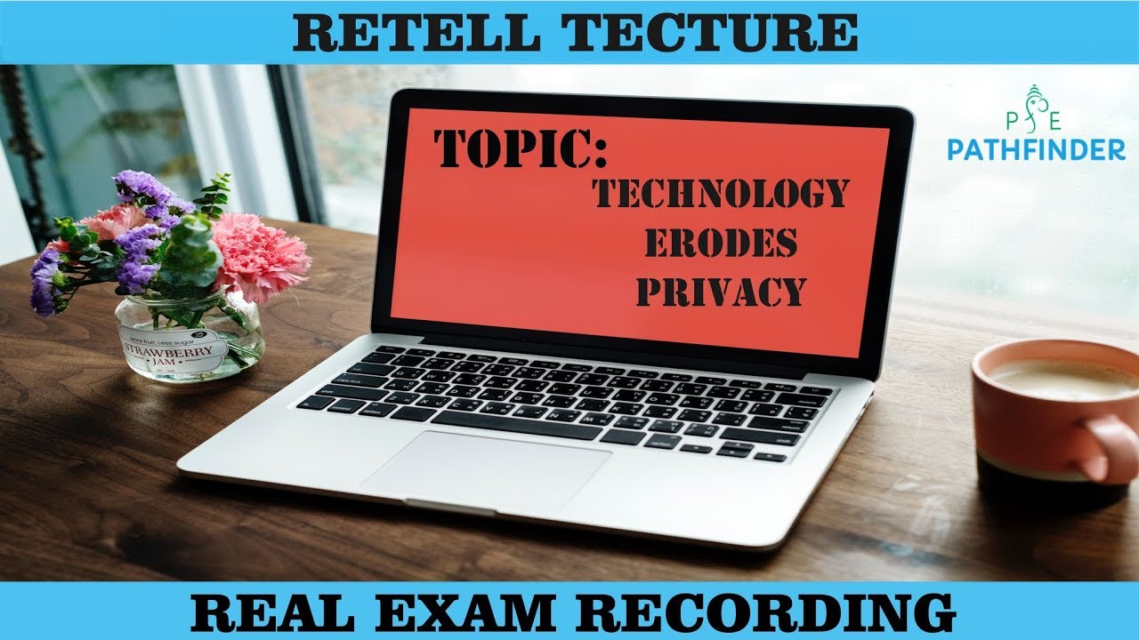 PTE Real Exam Retell Lecture- Technology erodes privacy - YouTube