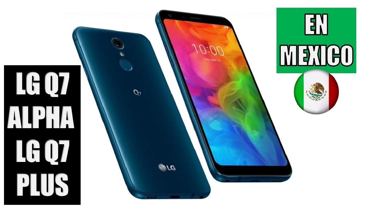 LG Q7 Alpha y LG Q7 Plus En México | Precio y Disponibilidad!!! - YouTube