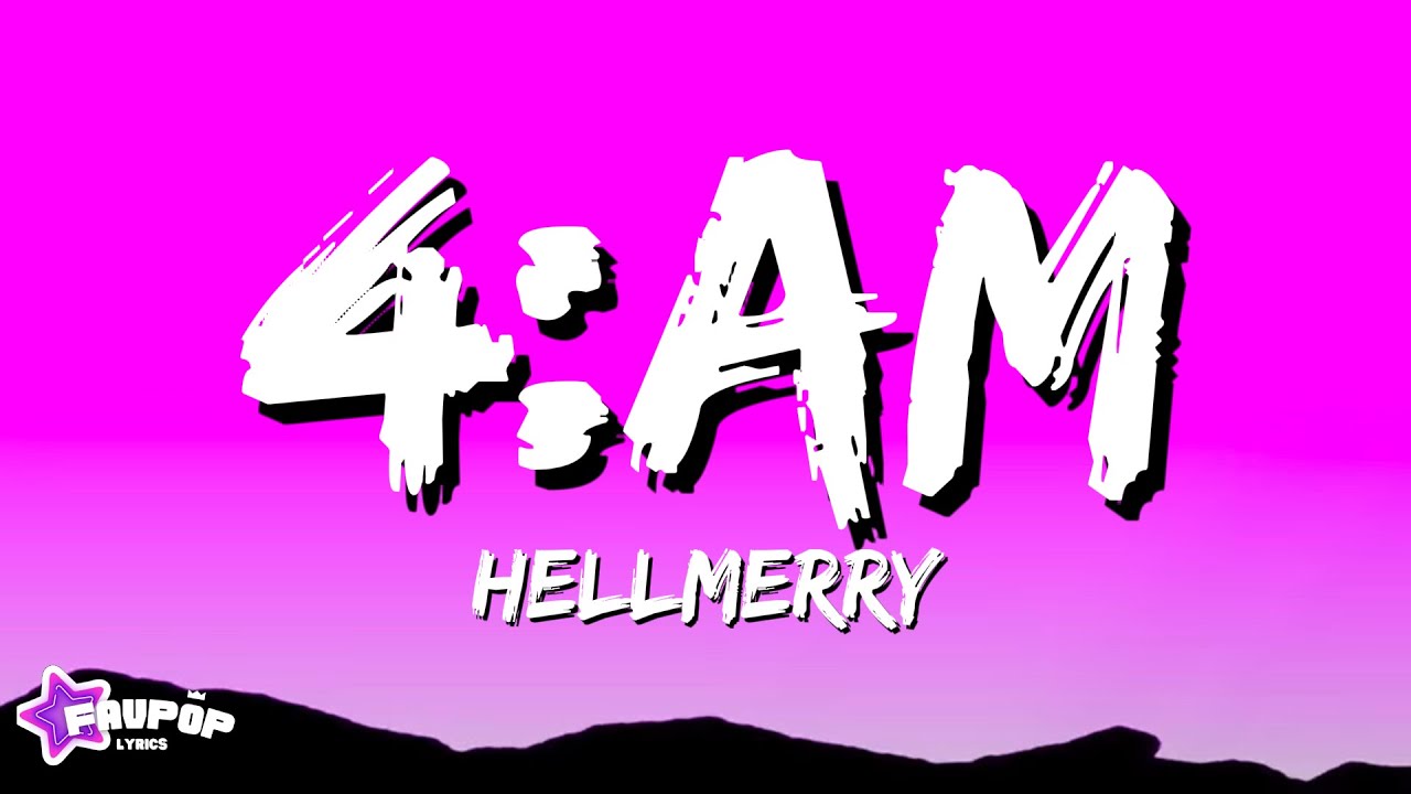 Hellmerry - 4:AM (Lyrics) - YouTube