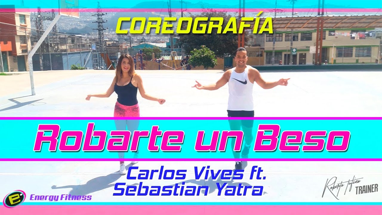 Robarte un Beso COREOGRAFíA Carlos Vives ft Sebastian Yatra - YouTube