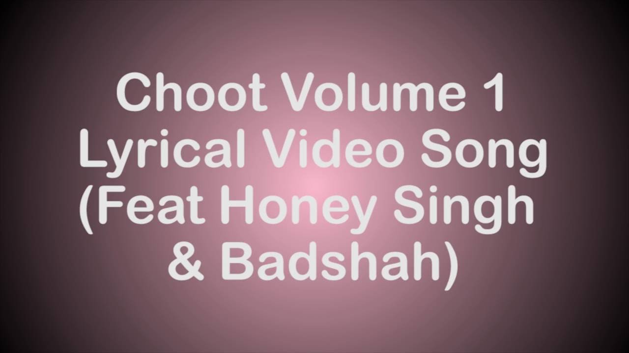 Choot Vol 1 Full HD Lyrical Video Song Exclusively (Feat Honey Singh ...