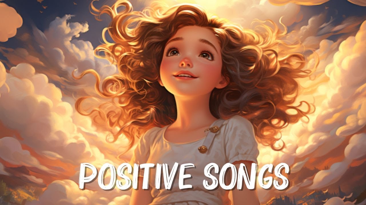 Positive Songs 🌻 Perfect playlist to listen to when you get up - YouTube