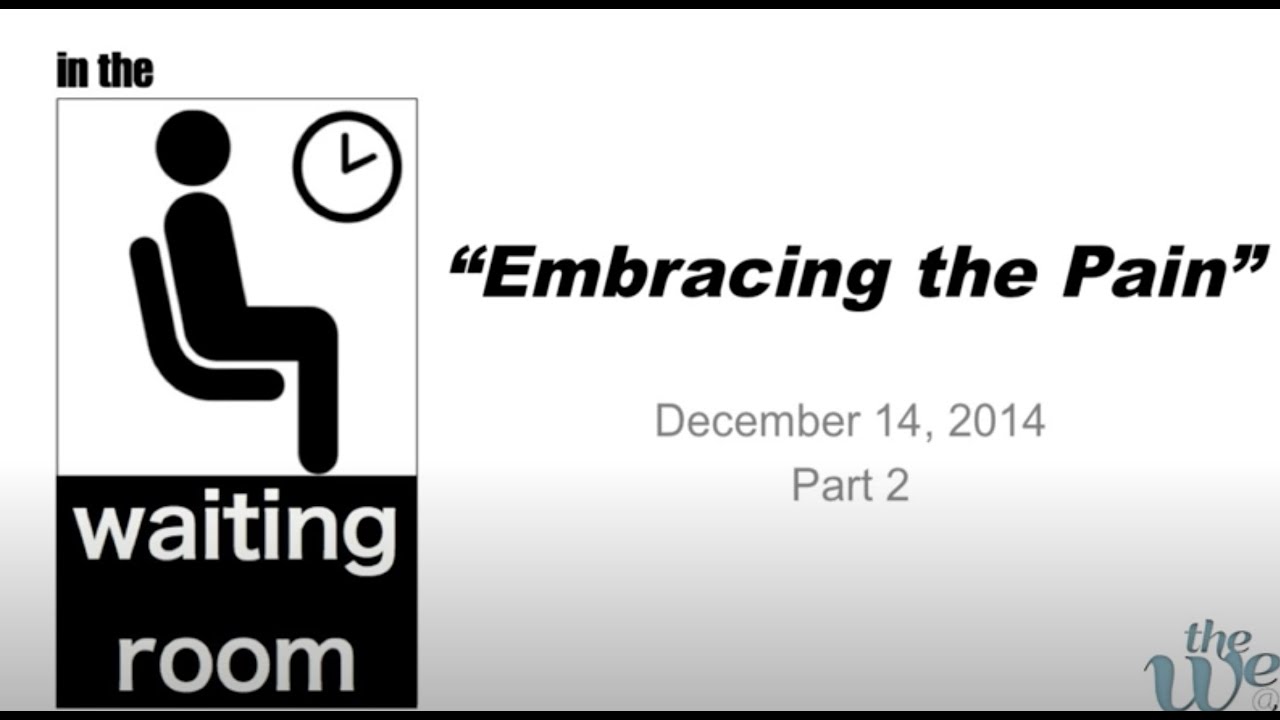 The Waiting Room - Part 2 - Embracing the Pain - YouTube