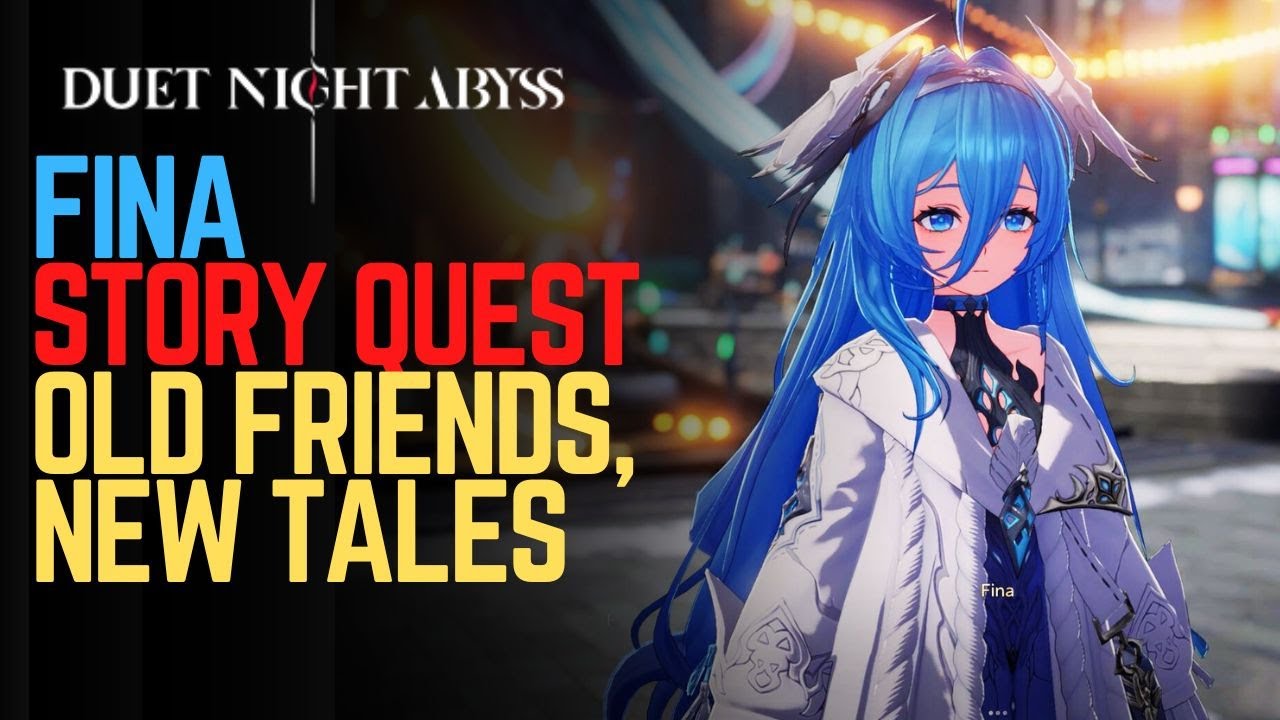 Fina Story Quest - Old Friends, New Tales | Duet Night Abyss - YouTube