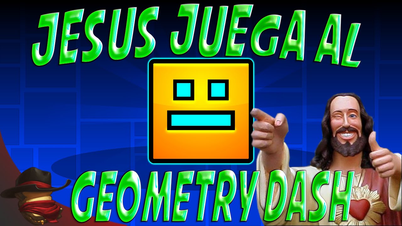 Jesús También Juega Al Geometry Dash - YouTube