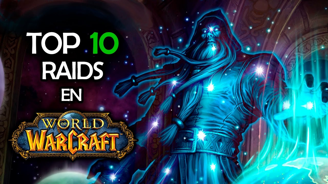 TOP 10 RAIDS | World of Warcraft - YouTube