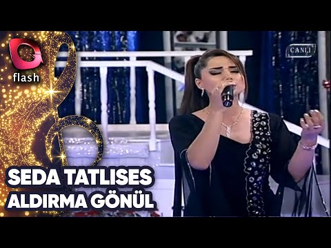 SEDA TATLISES CANLI SÖYLÜYOR   ALDIRMA GÖNÜL  TARİH 21 05 2014