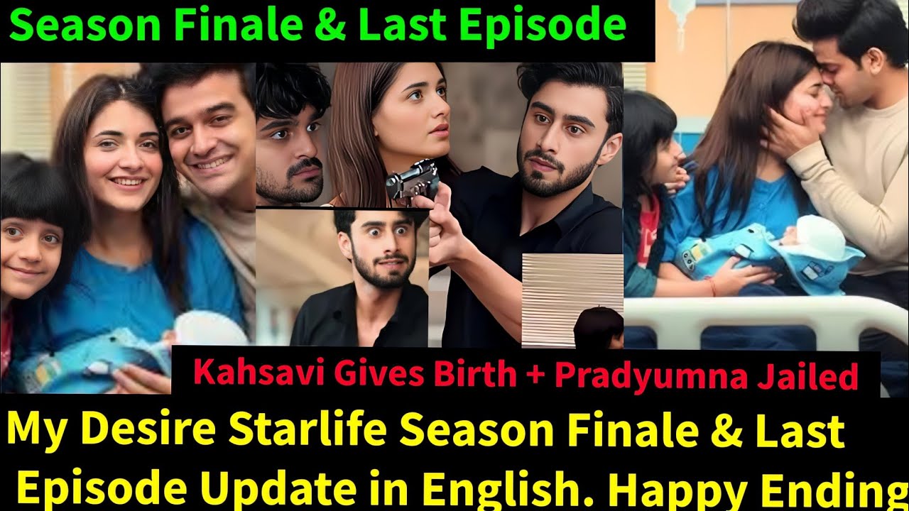 My Desire Starlife Season Finale & Last Episode Update In English.+ Kahsavi & Arjun Happy Ending ...