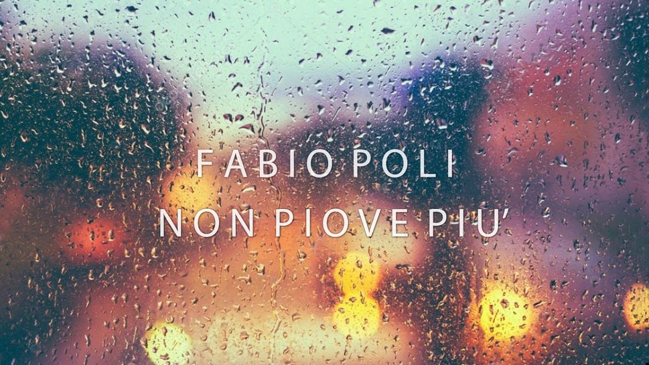 Non piove più - Fabio Poli - Video lyrics - YouTube