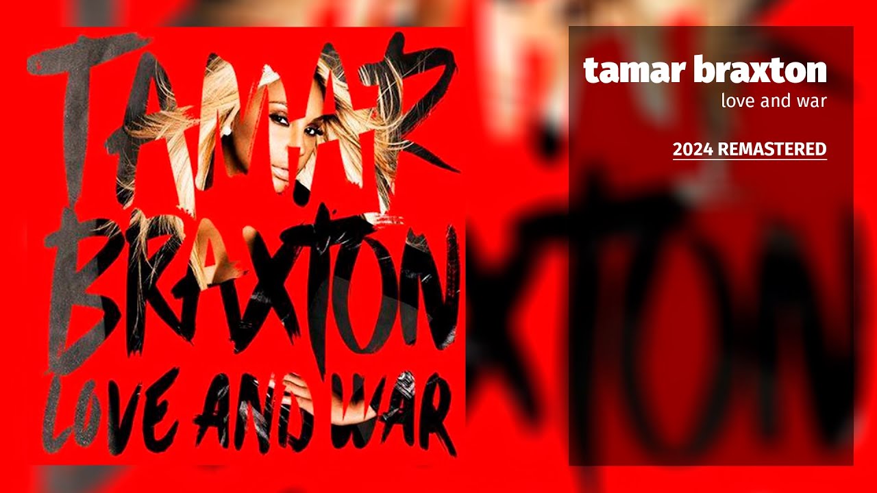 Tamar Braxton - Love And War (2024 Remastered) - YouTube