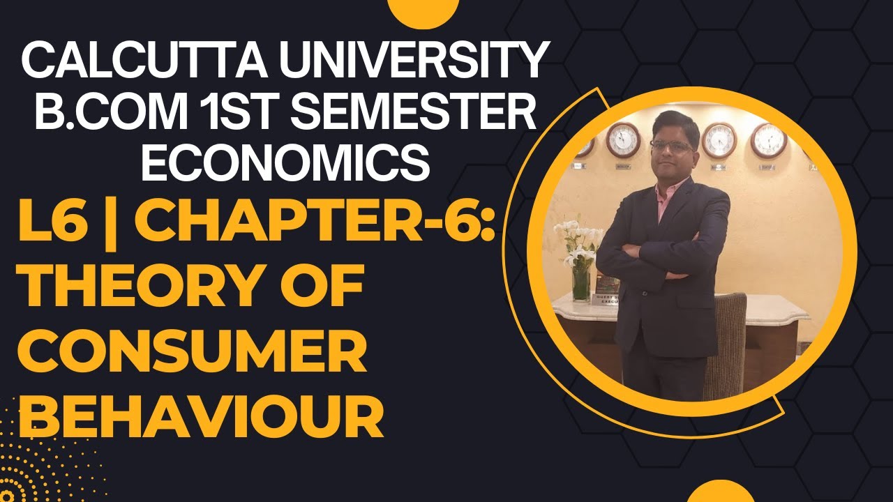 CU | L6 | B.COM-1ST SEMESTER | ECONOMICS | Chapter-3: Theory of Consumer Behaviour - YouTube