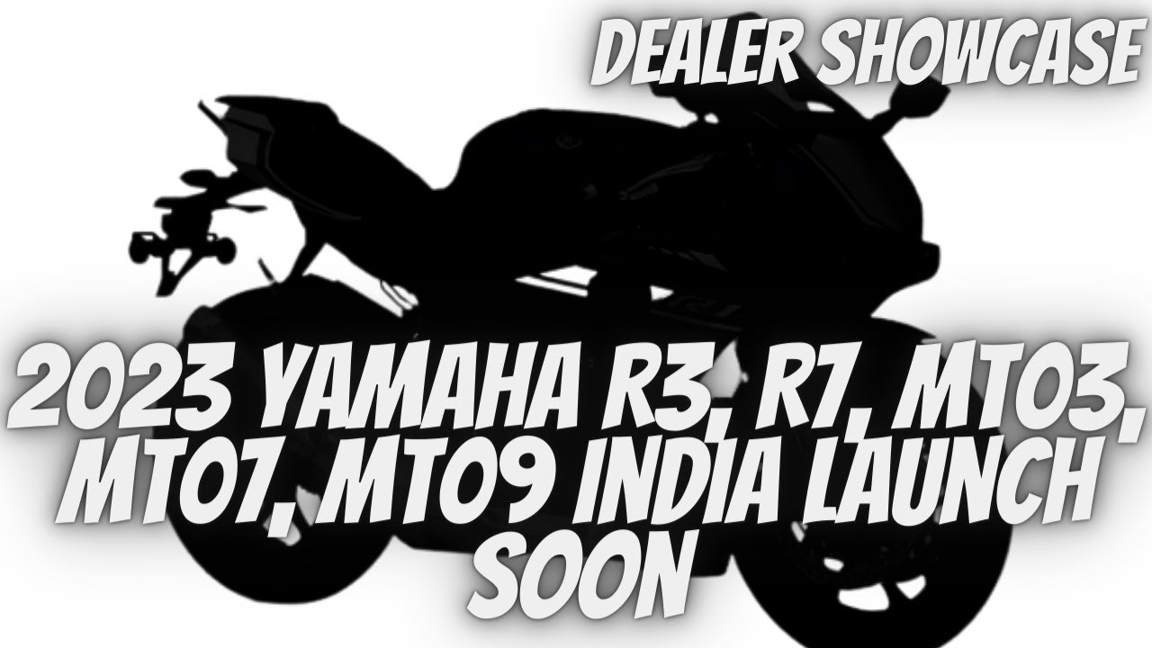 2023 Yamaha R3, R7, MT03, MT07, MT09 India Launch Soon – Dealer ...