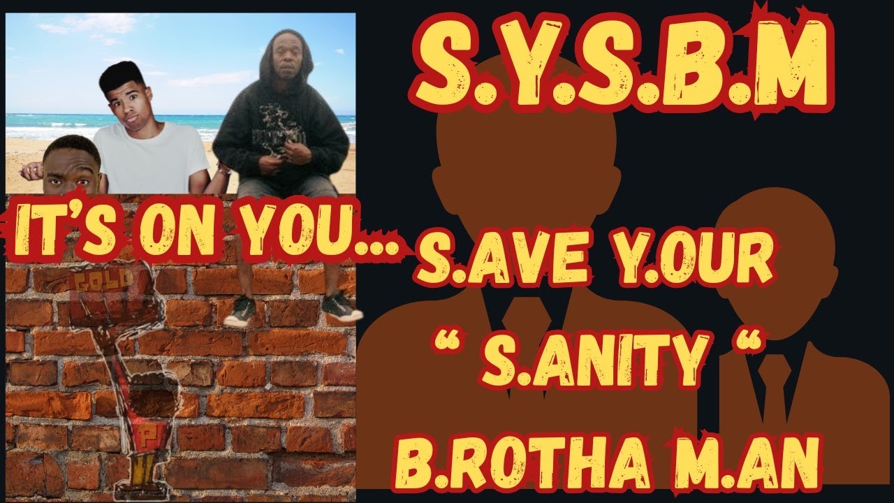 Save Your " SANITY " Brotha Man! - YouTube