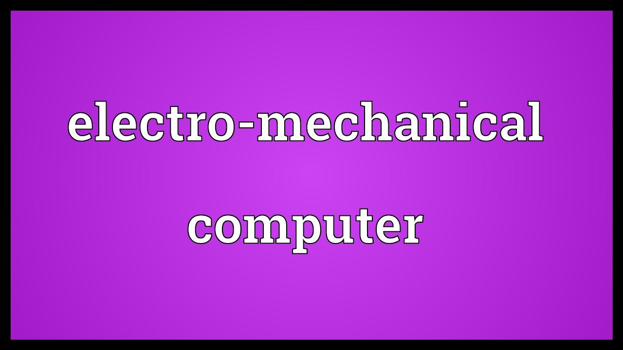 Electro-mechanical computer Meaning - YouTube