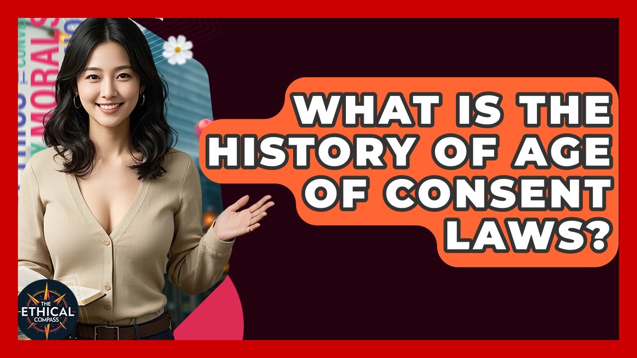 What Is The History Of Age Of Consent Laws? - The Ethical Compass - YouTube