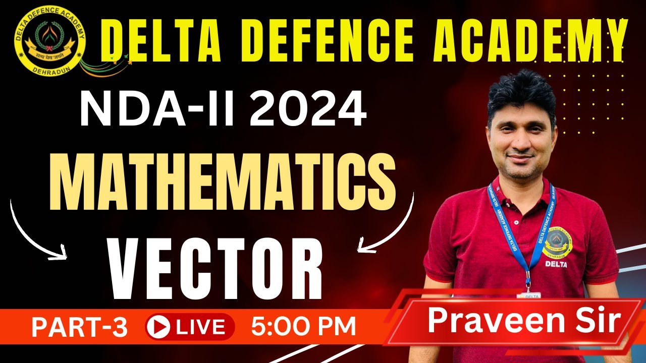 Vector | NDA-II 2024 Mathematics | PART-3 | Delta Defence Academy | - YouTube