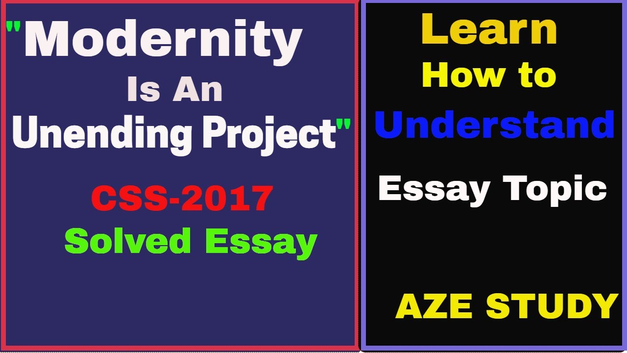 CSS-ESSAY-2017-Modernity Is An Unending Project-Solved-Essay - YouTube