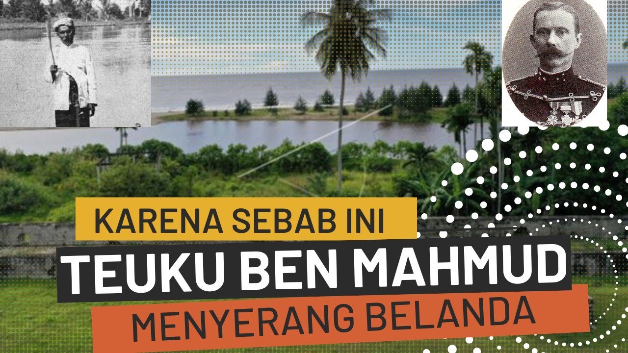 Teuku Ben Mahmud, Uleebalang Trumon Pertama Yang Menentang Belanda ...