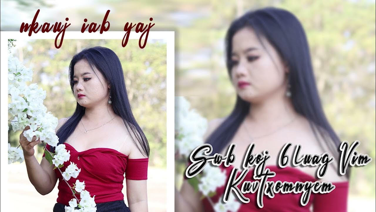 Swb koj rau luag vim kuv txom nyem By nkauj iab yaj - YouTube