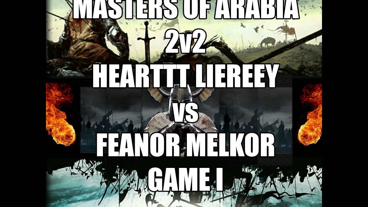 Age of Empires II, MASTERS OF ARABIA 2v2, Hearttt Liereey vs Feanor ...