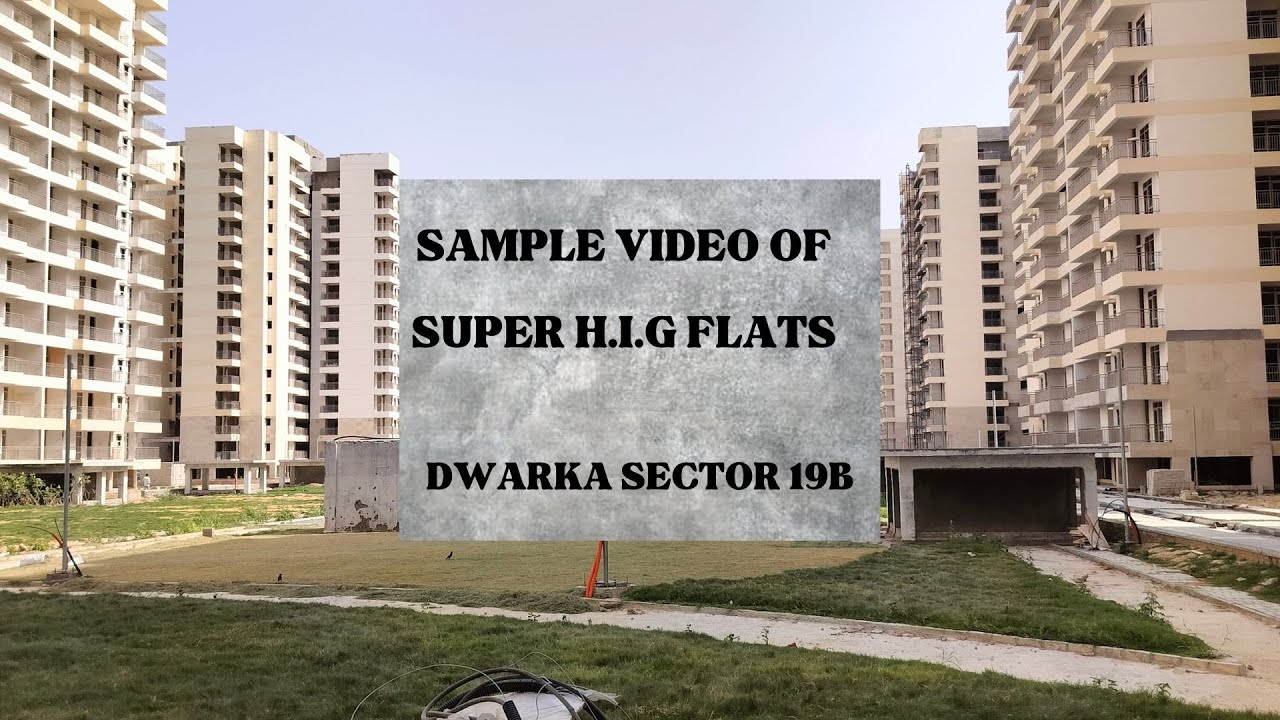 SAMPLE VIDEO OF SUPER H I G FLAT OF DWARKA SECTOR 19B NEW ALLOTMENTS ...