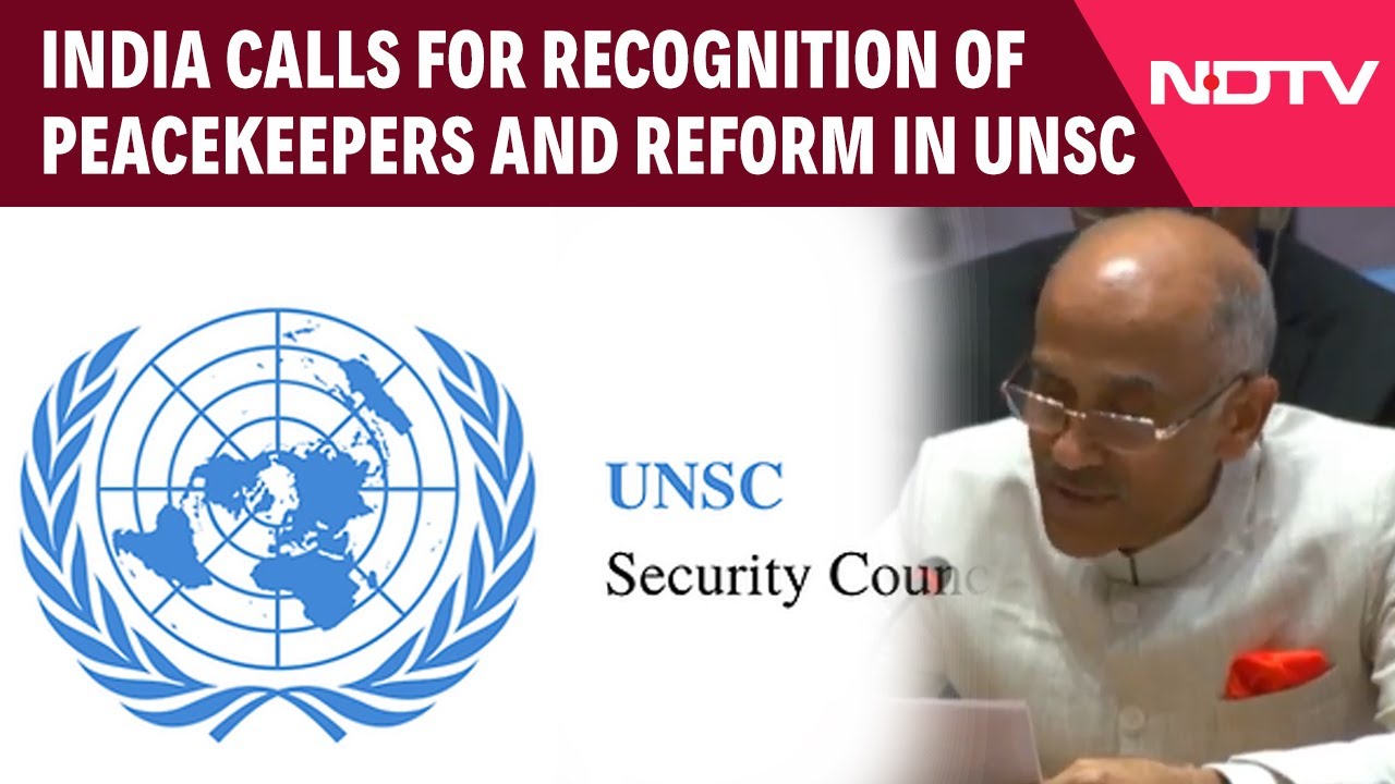 India At UNSC | India Calls For Recognition of Peacekeepers and Reform ...