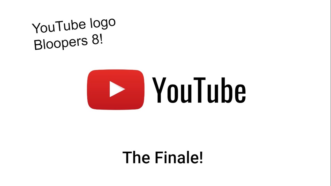 YouTube logo Bloopers 8! (Series Finale) - YouTube
