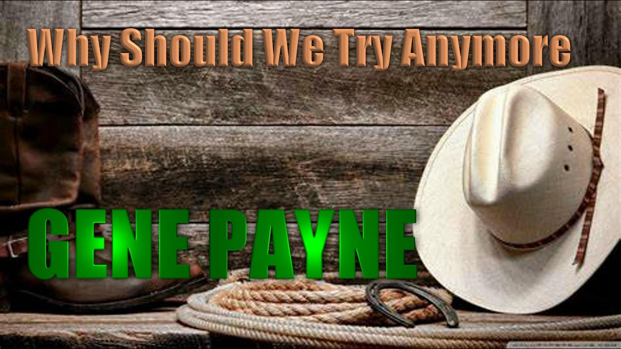 Why Should We Try Anymore by Gene Payne - YouTube