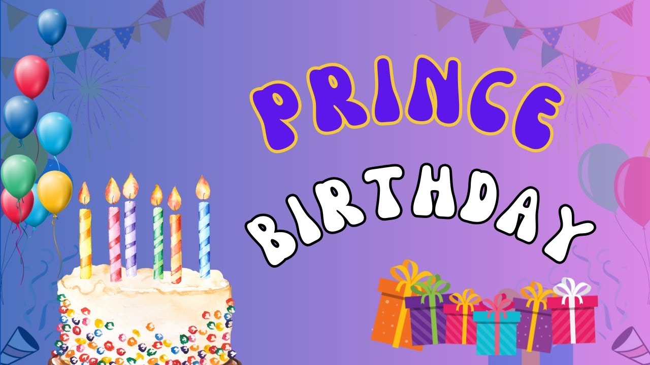 Happy Birthday Prince, Birthday of Prince, Best Birthday Wishes - YouTube