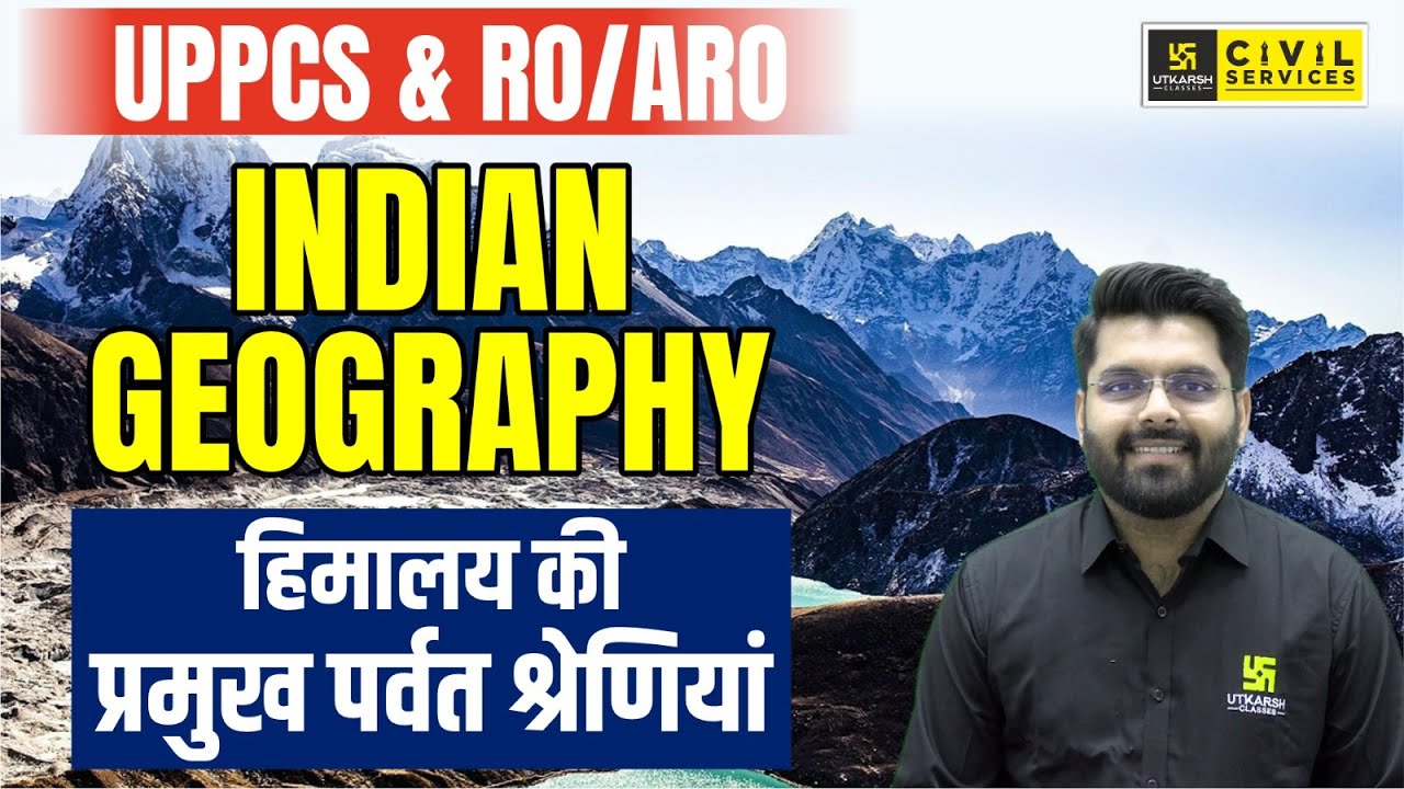 Major Mountain Ranges of Himalaya | Indian Geography for UPPCS & RO/ARO ...