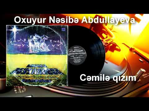 Nəsibə Abdullayeva - Cəmilə qızım