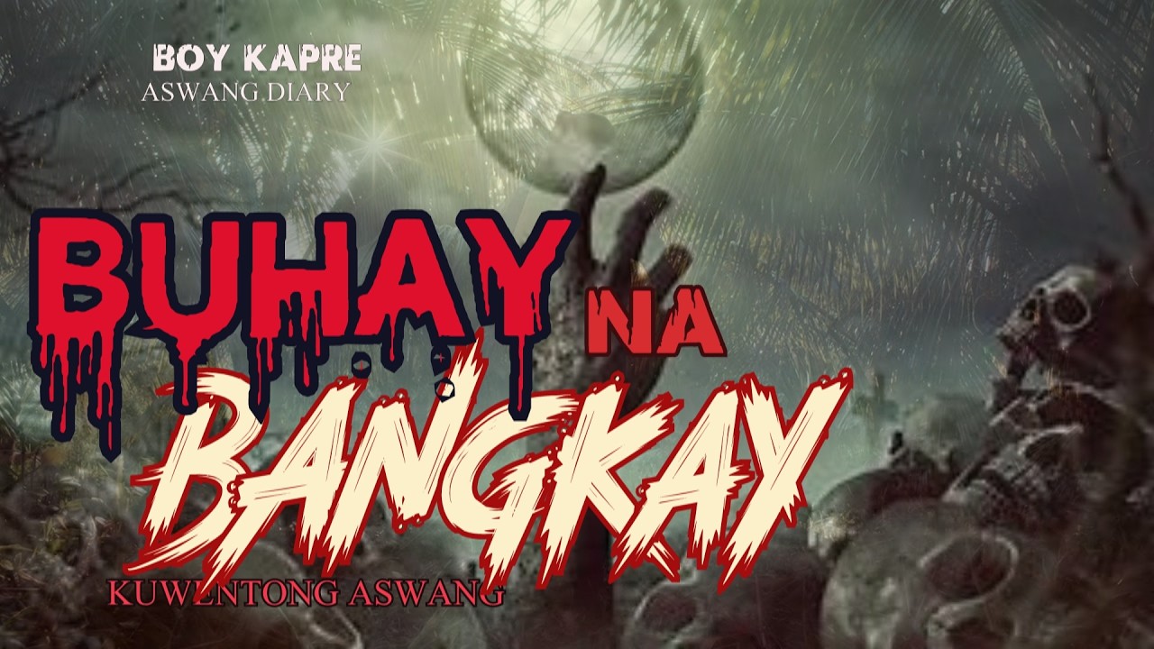 ANG BUHAY NA BANGKAY | BOY KAPRE ASWANG DIARY | TRUE ASWANG STORIES ...