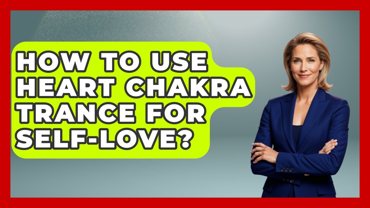 How To Use Heart Chakra Trance For Self-love? - Holy Harmonies - YouTube
