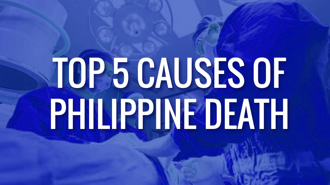 Top 5 Causes of Philippine Mortality (Death): Learn how you can help ...