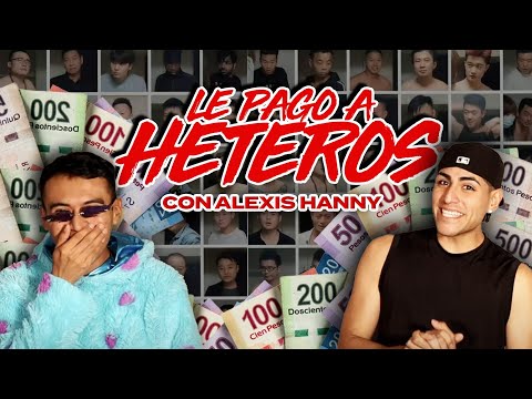 I PAY STRAIGHT GUYS FOR SEX FT. ALEXIS HANNY