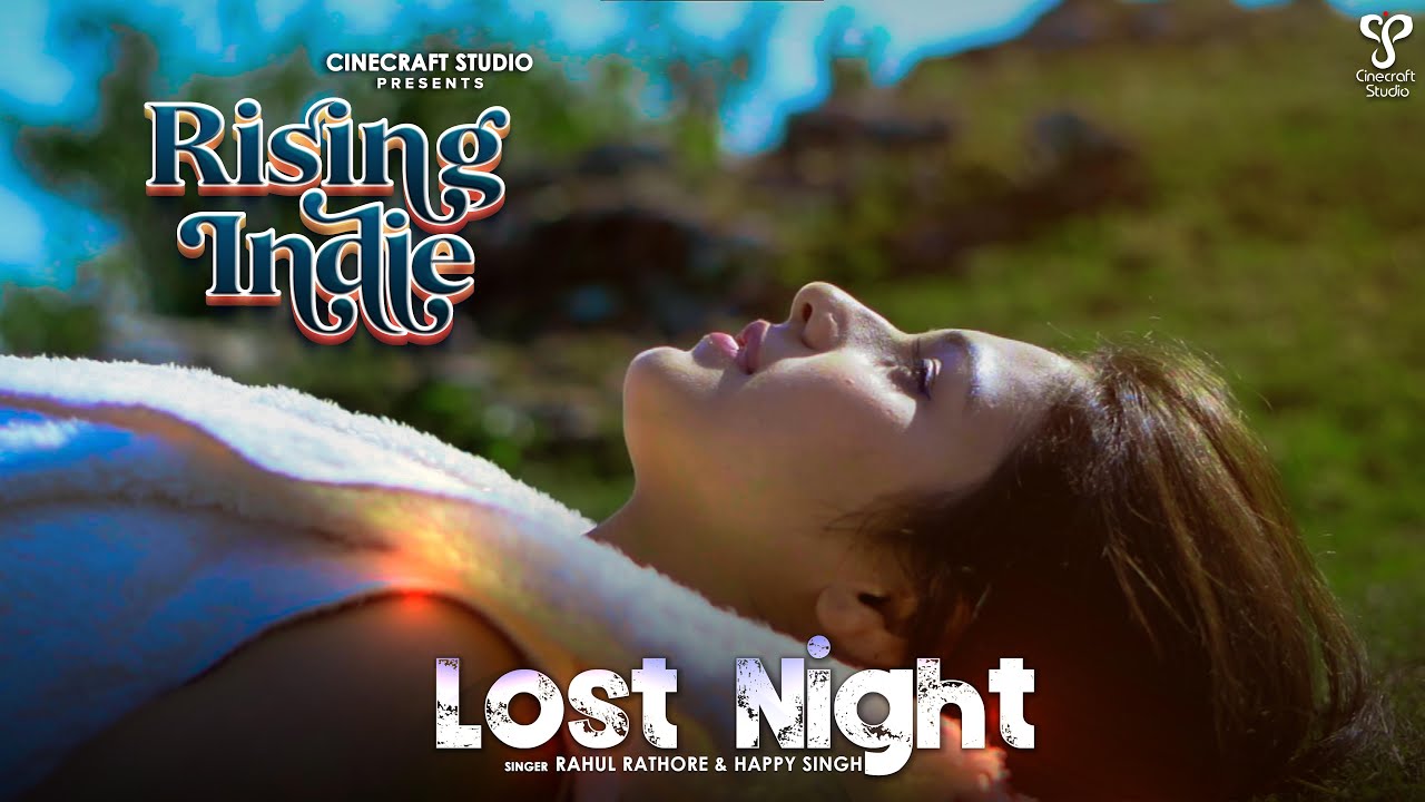 Lost Night | Rising Indie | Rahul Rathore & Happy Singh | Piya Rawat ...