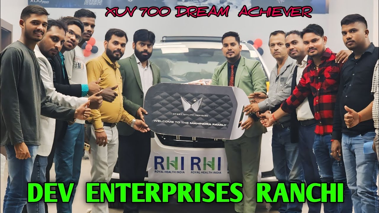 DREAM ACHIEVER XUV 700 DEV ENTERPRISES RANCHI RHI PVT LTD # ...