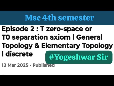Episode 2 : T zero-space or T0 separation axiom l General Topology & Elementary Topology l ...
