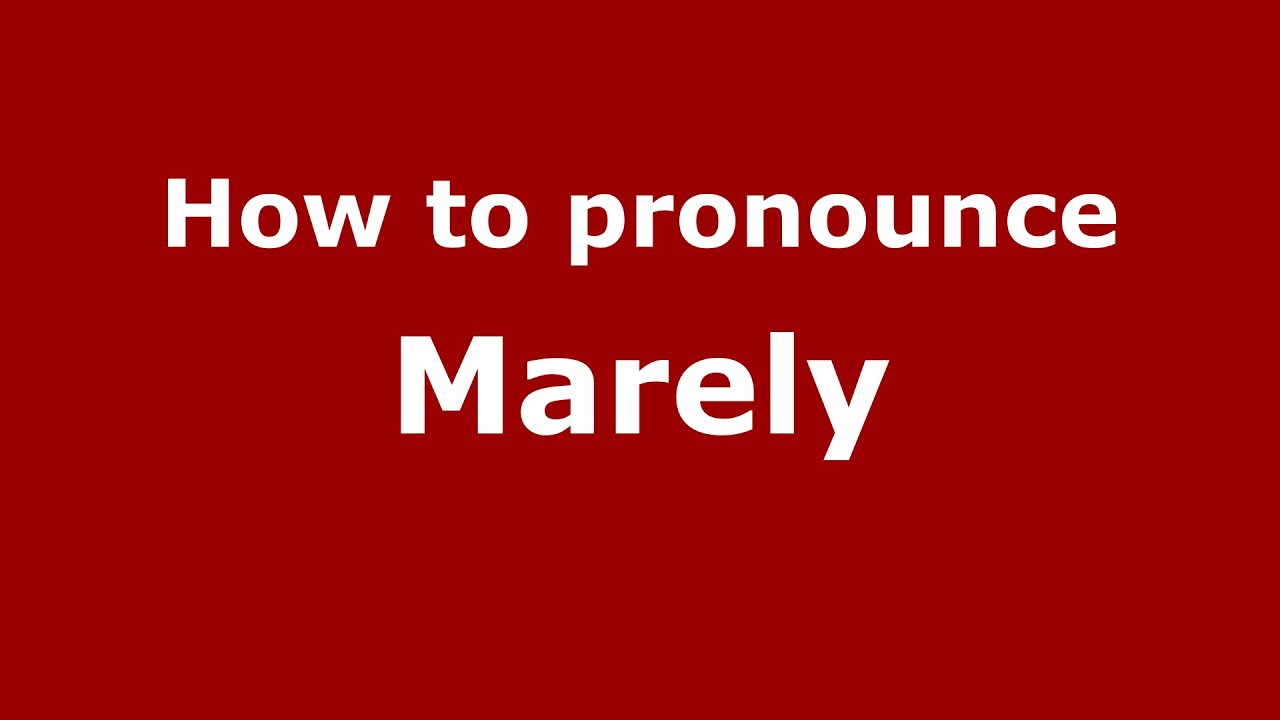How to pronounce Marely (American English/US) - PronounceNames.com ...