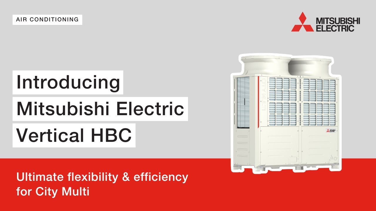 Introducing Mitsubishi Electric Vertical HBC: Ultimate Flexibility ...