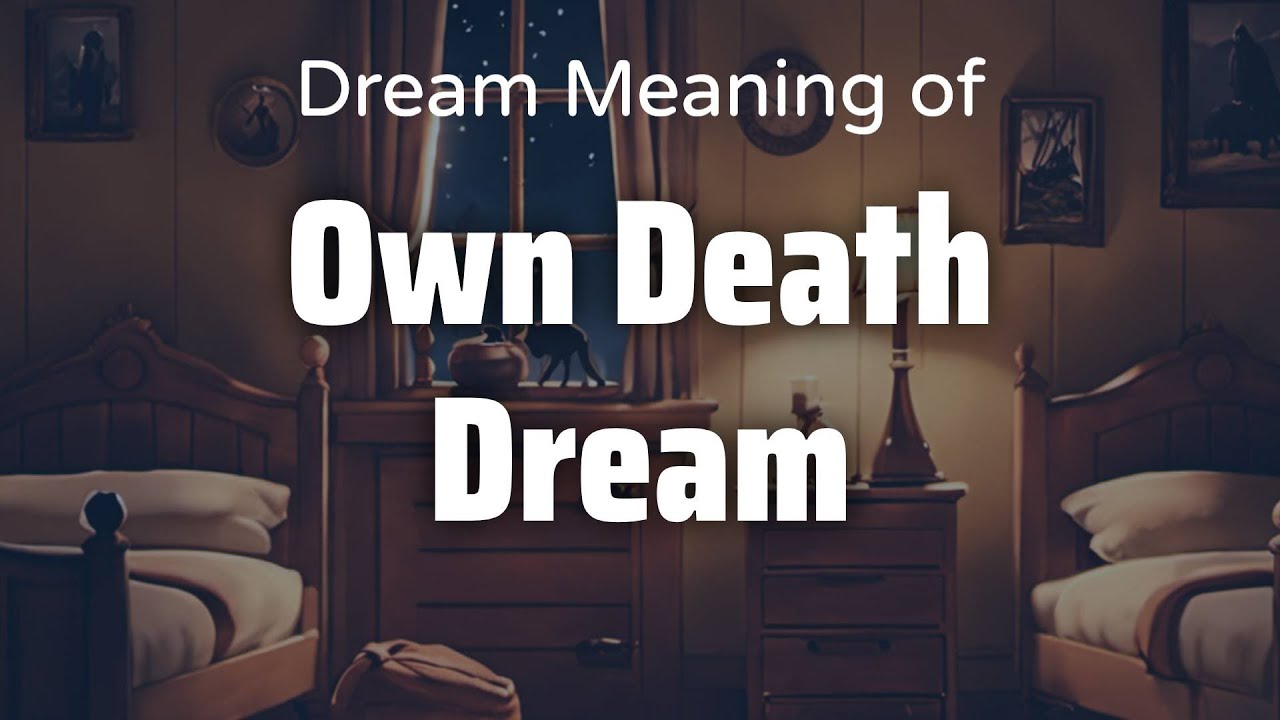 Own Death Dream Dream Meaning & Symbolism | Interpretation Psychology ...