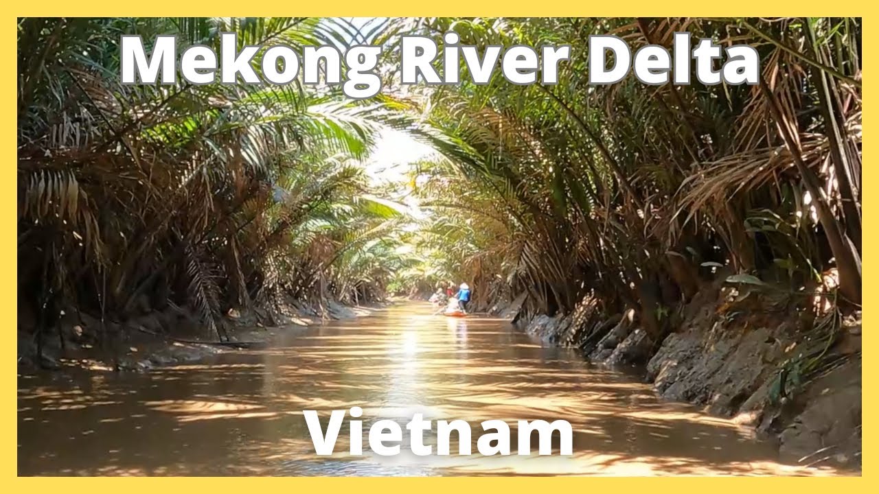 Secrets of the Mekong River Delta: Natural Riches and Vietnamese ...