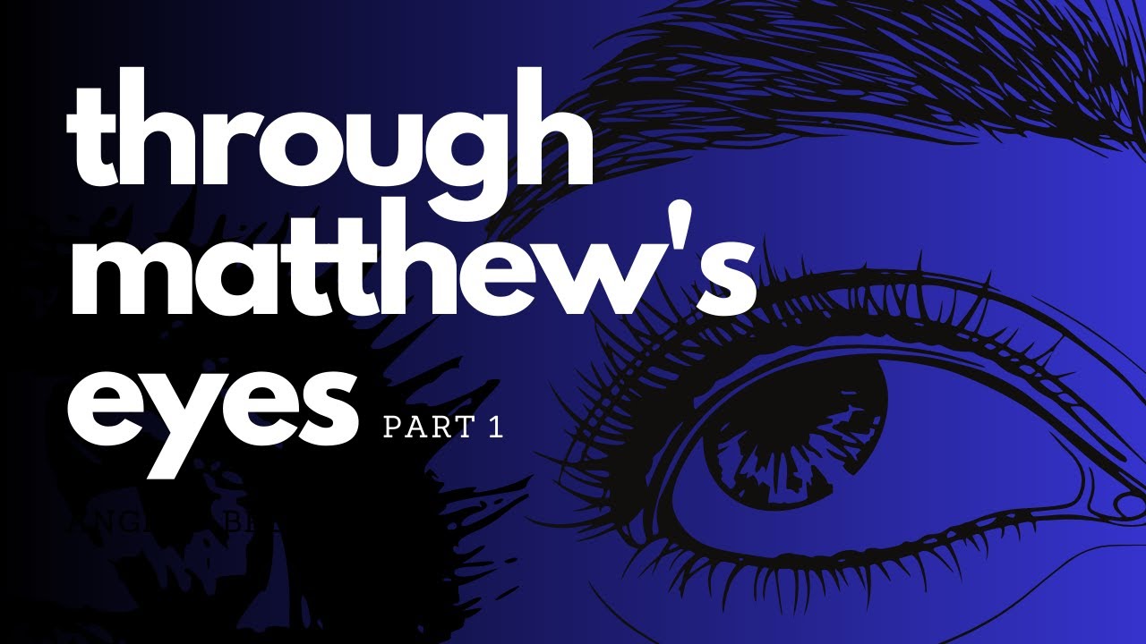DISCUSSION - Through Matthew's Eyes part 1 - YouTube