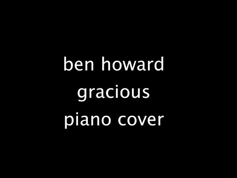 Ben Howard - Gracious (piano cover) - YouTube