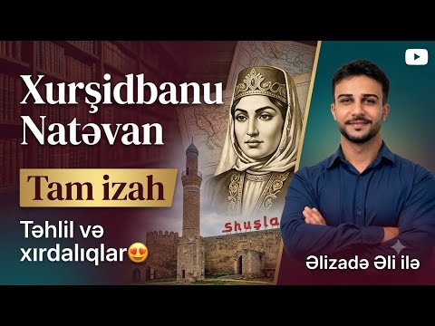 XURŞİDBANU NATƏVAN | TAM HİSSƏ | QEYDLƏRLƏ İZAH