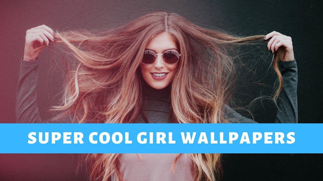 25 Super Cool Girl Wallpapers + Link - YouTube