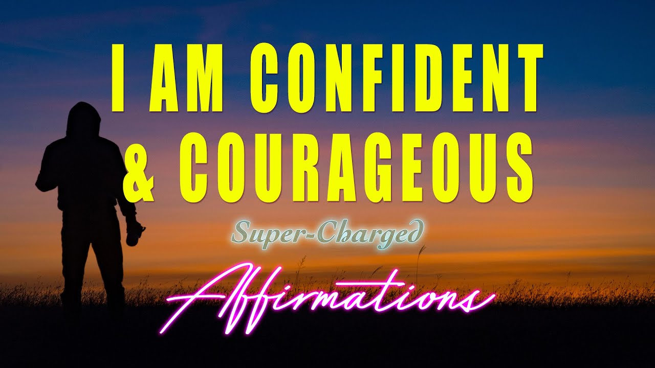 I AM Confident and Courageous - Super-Charged Affirmations - YouTube
