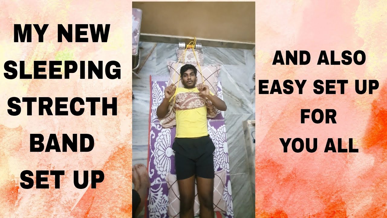 THIS IS MY NEW SLEEPING STRECTH BANDS SET UP FOR ALL OF YOU AND FOR ME ...