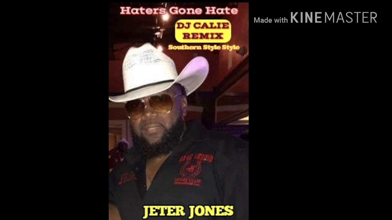 JETER JONES HATERS GONE HATE (DJ CALIE REMIX) - YouTube